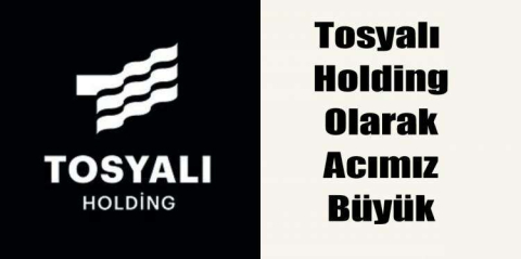 TOSYALI HOLDİNG OLARAK ACIMIZ BÜYÜK - Flash Gazetesi